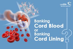 Banking Cord Blood or Banking Cord Lining?